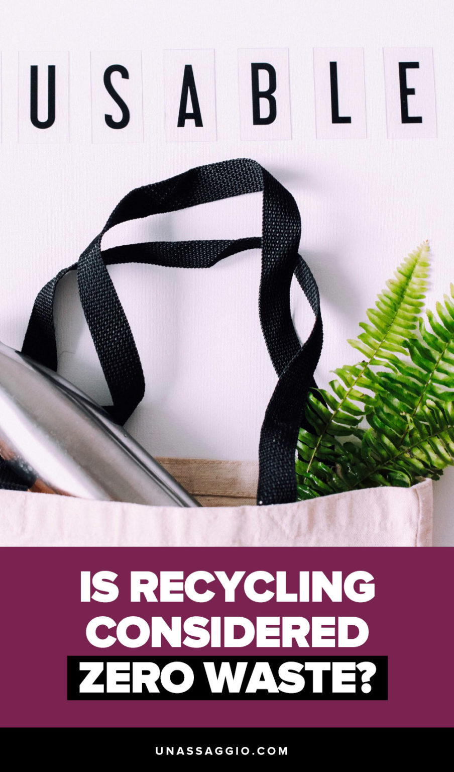 Zero Waste vs Recycling: What's The Difference? | UnAssaggio